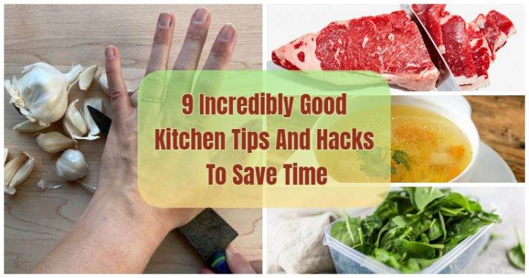 9 Incredibly Good Kitchen Tips And Hacks To Save Time