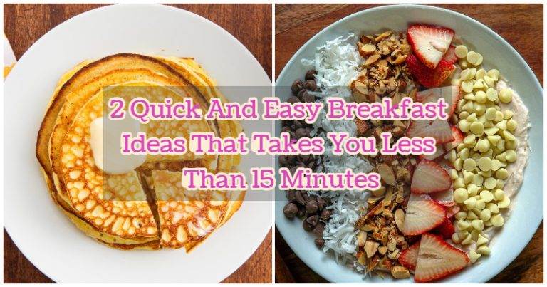 2 Quick And Easy Breakfast Ideas That Takes You Less Than 15 Minutes
