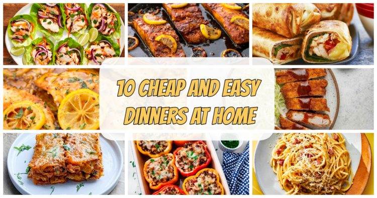 10 Cheap And Easy Dinners At Home