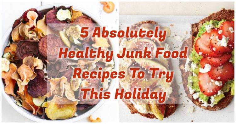 5 Absolutely Healthy Junk Food Recipes To Try This Holiday
